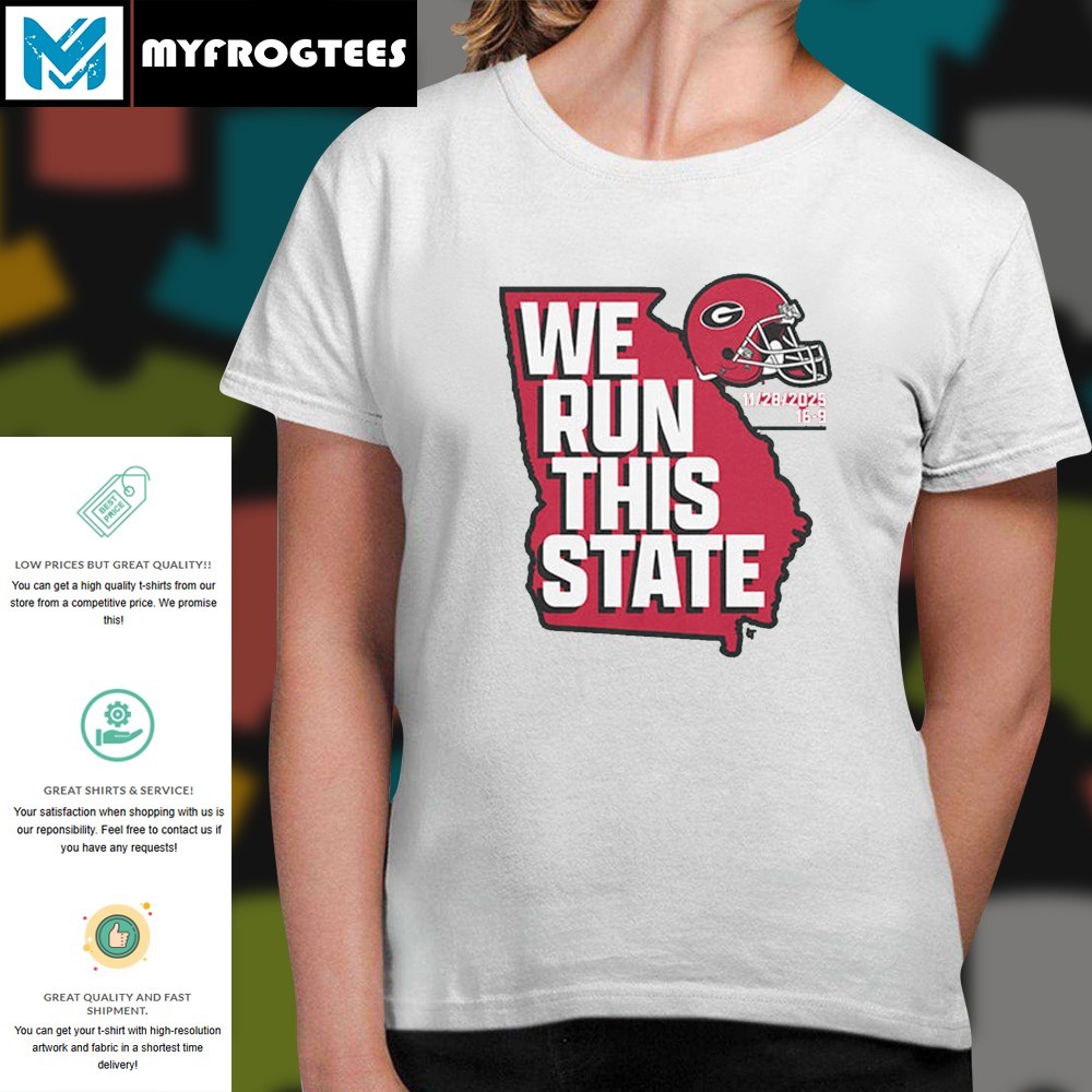 Original Georgia Football We Run This State 2025 shirt, hoodie, sweater ...